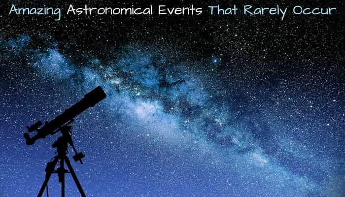 5 Amazing Astronomical Phenomena that Happen Very Rarely