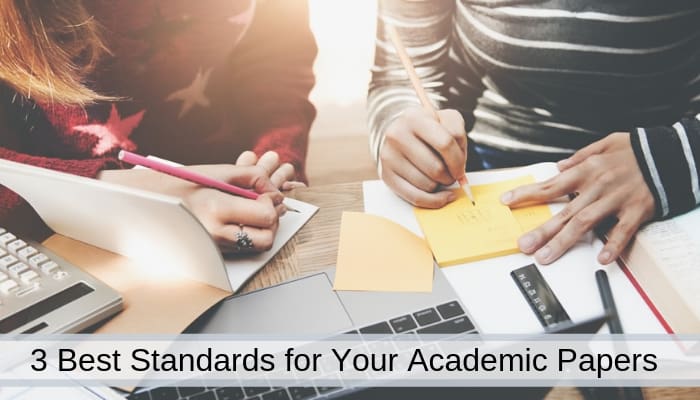 Three Best Standards for Your Academic Papers