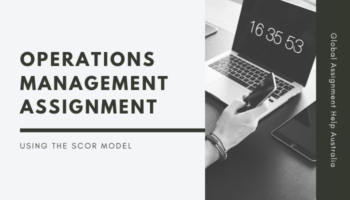 Tips to Implement a SCOR Model in Operations Management Assignment