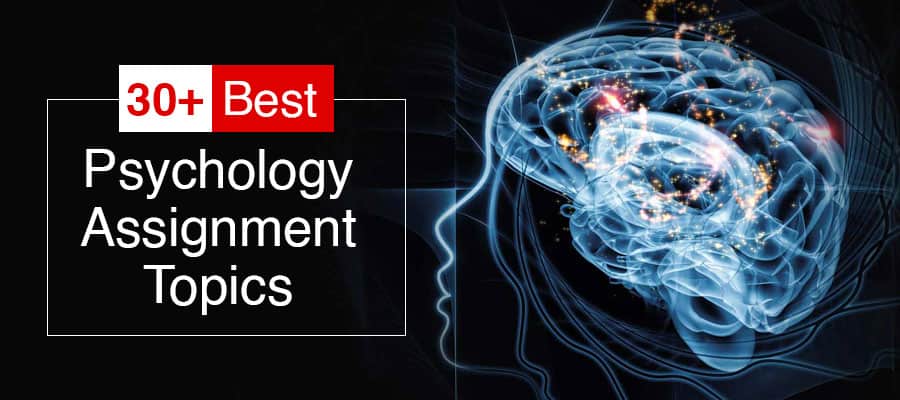 Psychology Assignment Topic| Get Best Ideas For Impressing Your Teachers